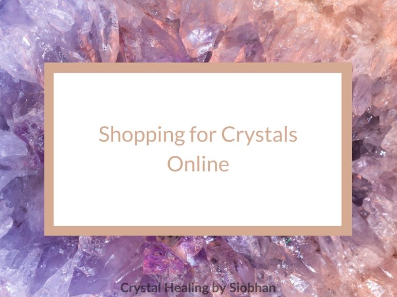 Buying Crystals Online - Crystal Healing by Siobhan
